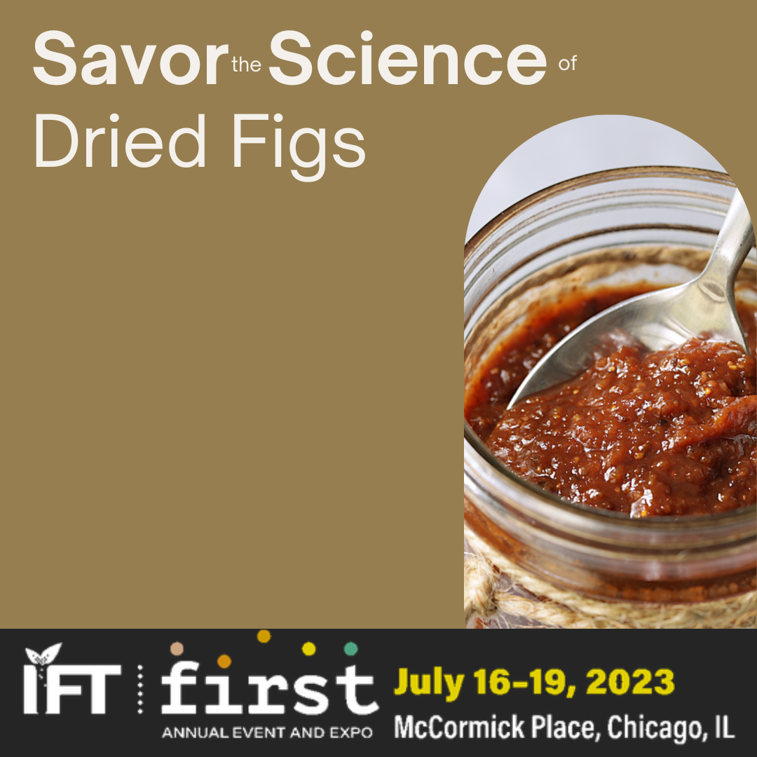 IFT in Chicago: Discover Blue Ribbon Fig Ingredients - Valley Fig Growers